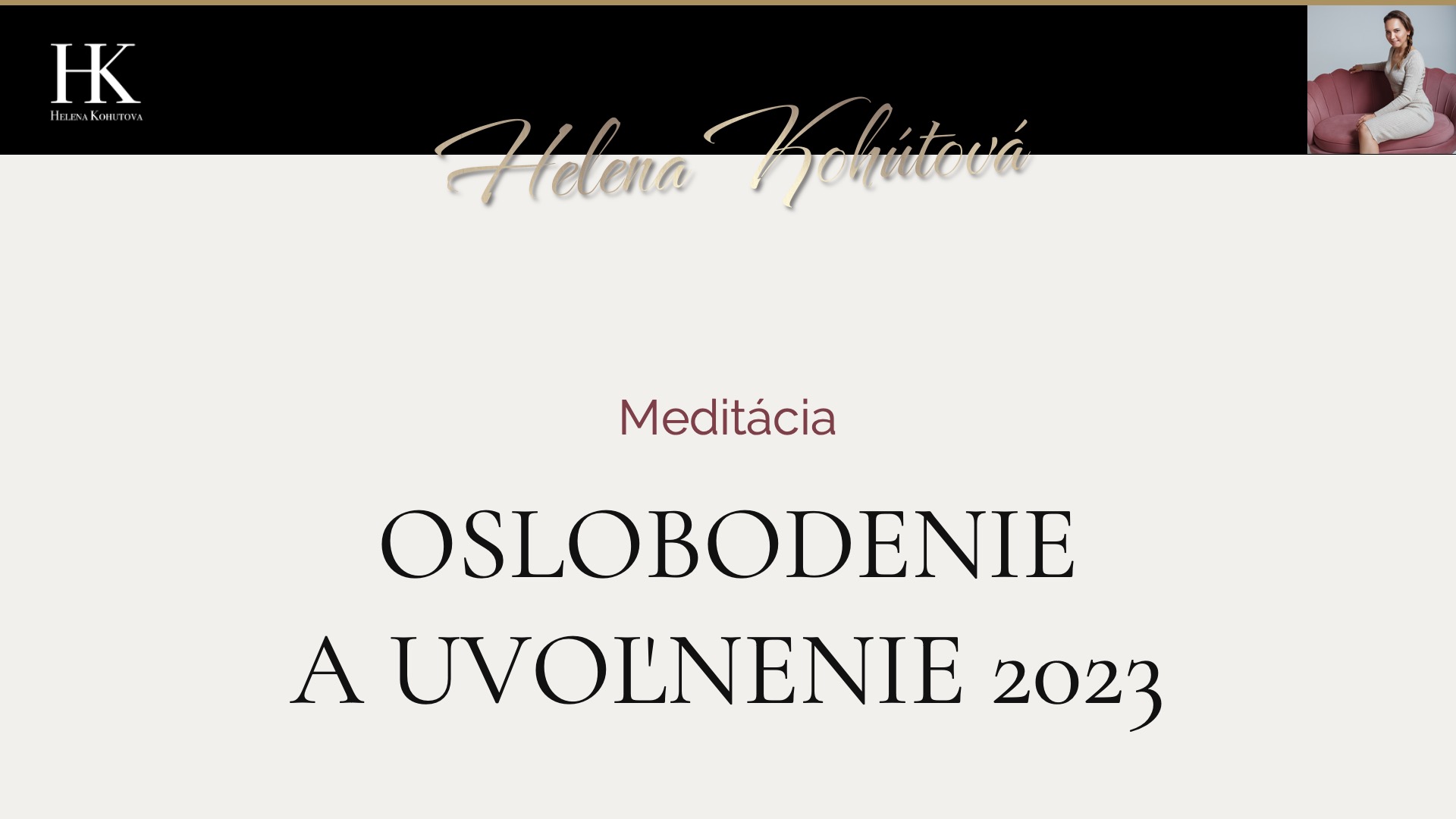 Meditácia OSLOBODENIE A UVOĽNENIE 2023 | MAGIC WORKSHOP 2024 | Helena Kohútová